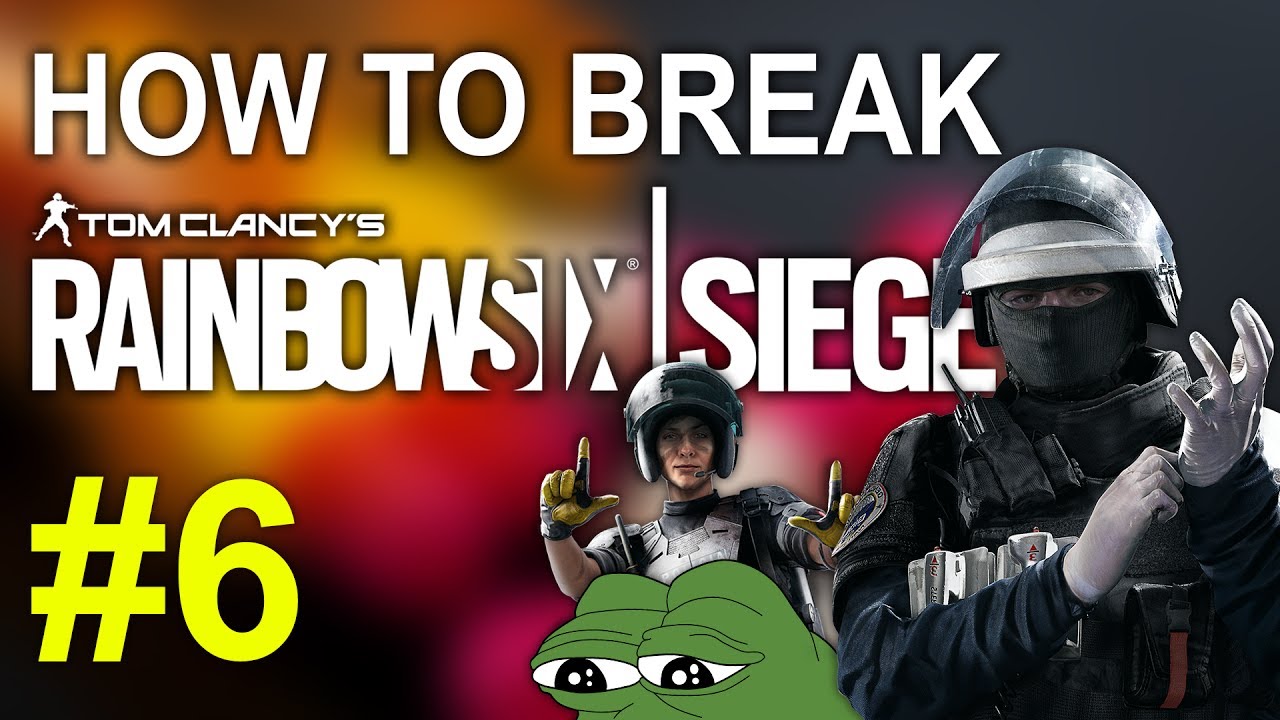 How To Break Rainbow 6 : Siege #6 - YouTube
