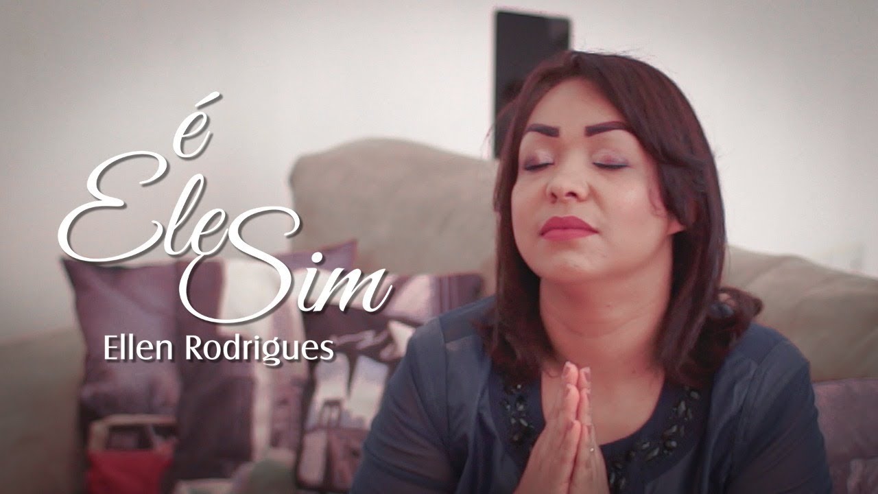 Cantora Ellen Rodrigues - É Ele sim ( Vai trazer Renovo) - YouTube