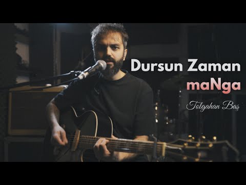 Tolgahan Baş - Dursun Zaman (maNga Akustik Cover)