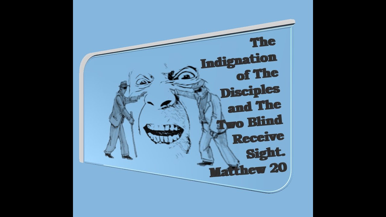 The Indignation of The Disciples and The Two Blind Receive Sight ...