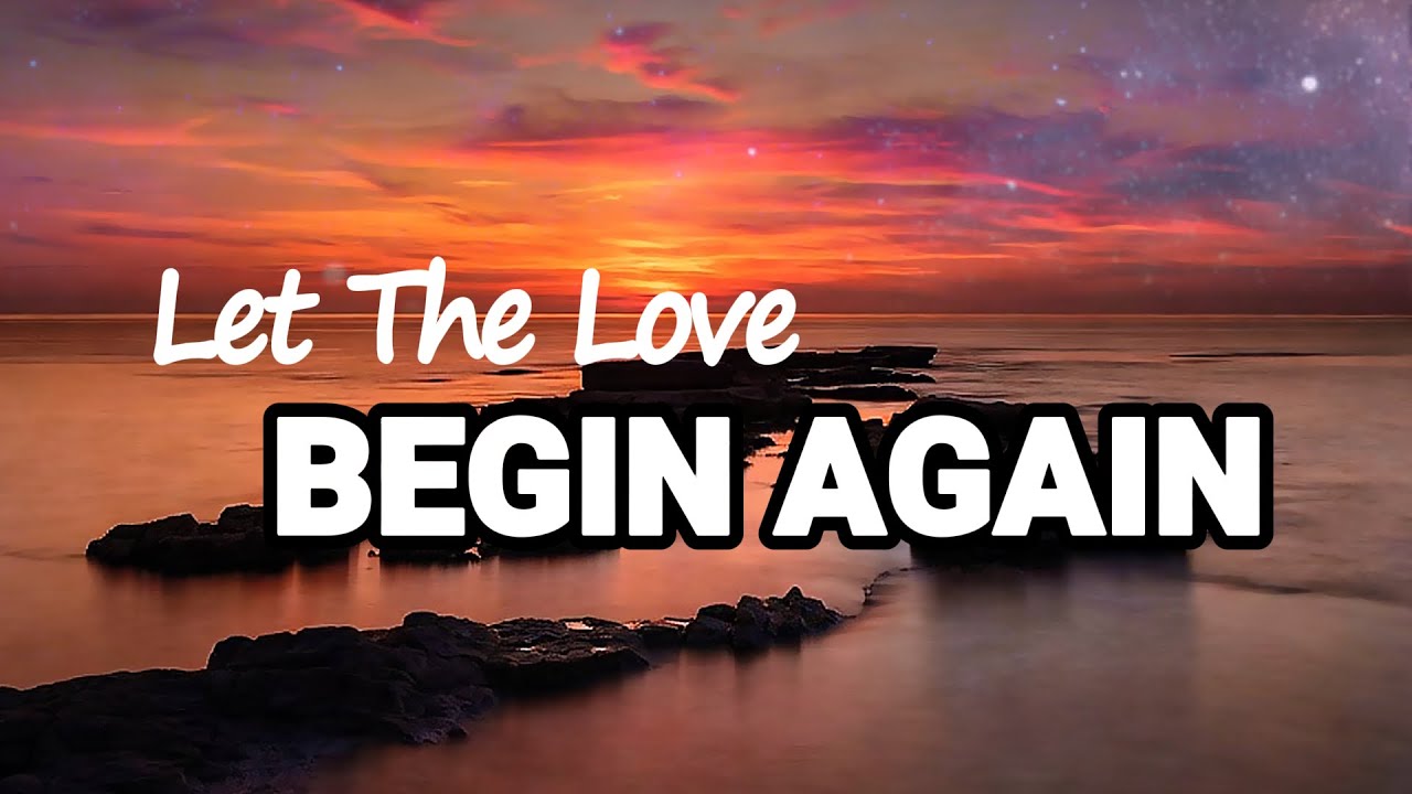 Let The Love Begin Again |Soft Emotional Love Song (Lyric Video) - YouTube