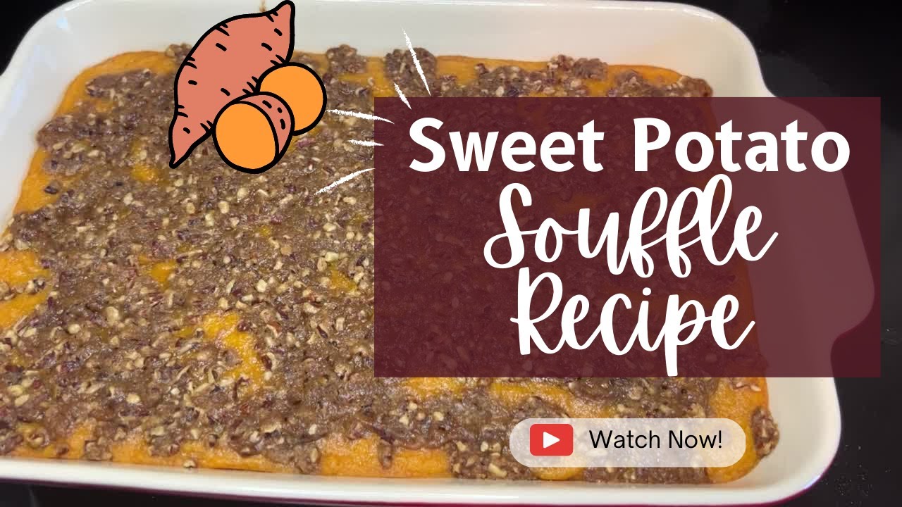 How to Make a Delicious Sweet Potato Souffle with a Pecan Crumble ...