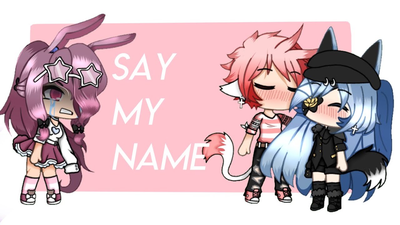 Say My Name | Gacha Life | GLMV - YouTube