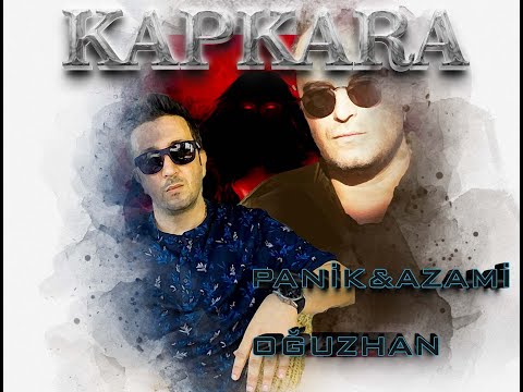 PANİK&AZAMİ FT OĞUZHAN ÖZAY - KAPKARA