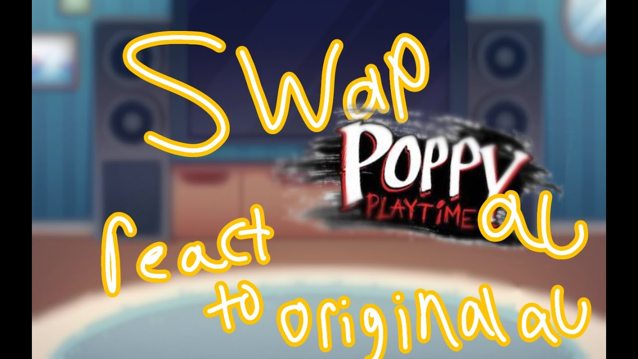 Poppy Playtime SWAP AU react to original AU. (original idea) # ...