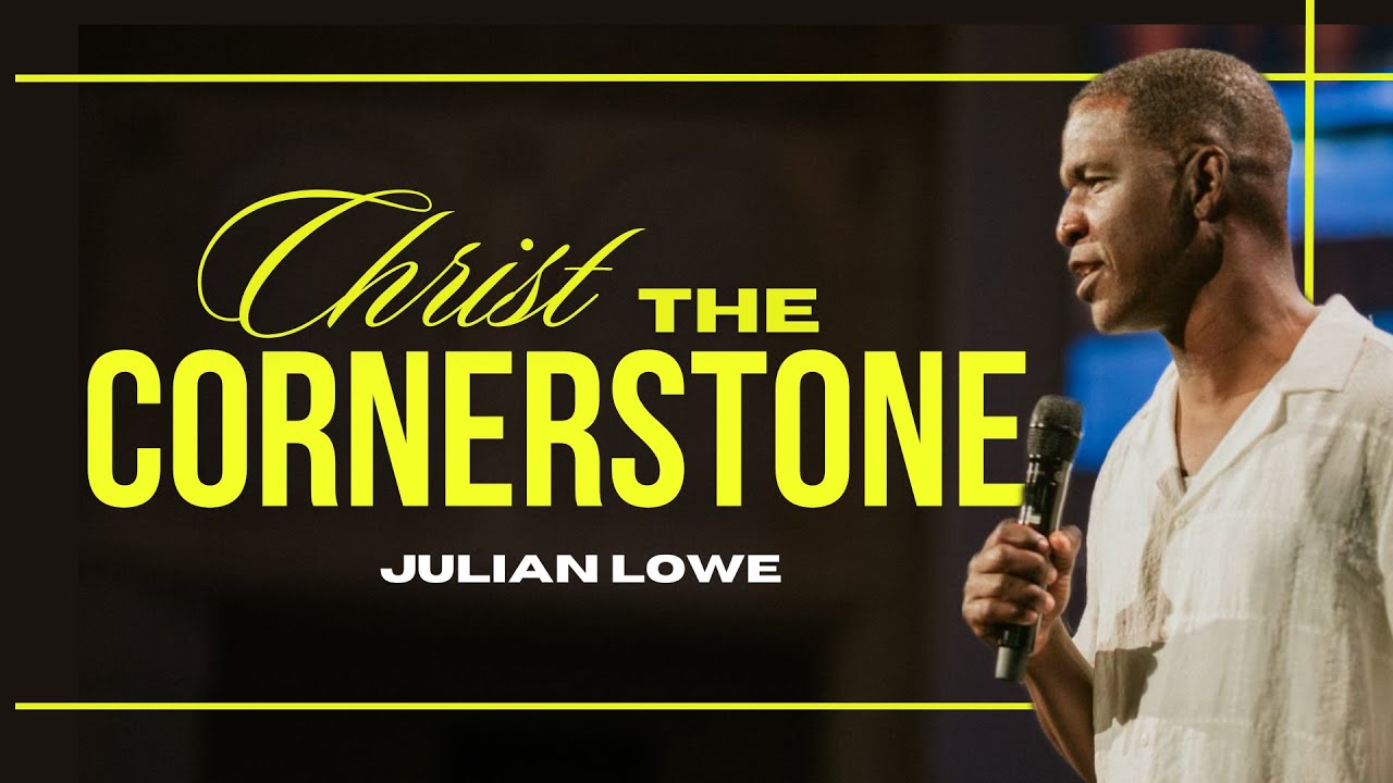 Christ The Cornerstone | Pastor Julian Lowe | Oasis LA - YouTube