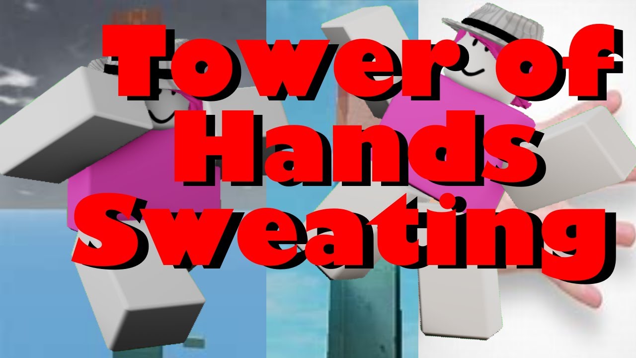 Tower of Hands Sweating Commentary (PEAK NIL) (420 SUBS SPECIAL) - YouTube