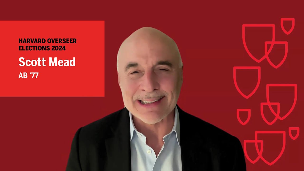 2024 Harvard Overseer Elections: Scott Mead AB ’77 - YouTube