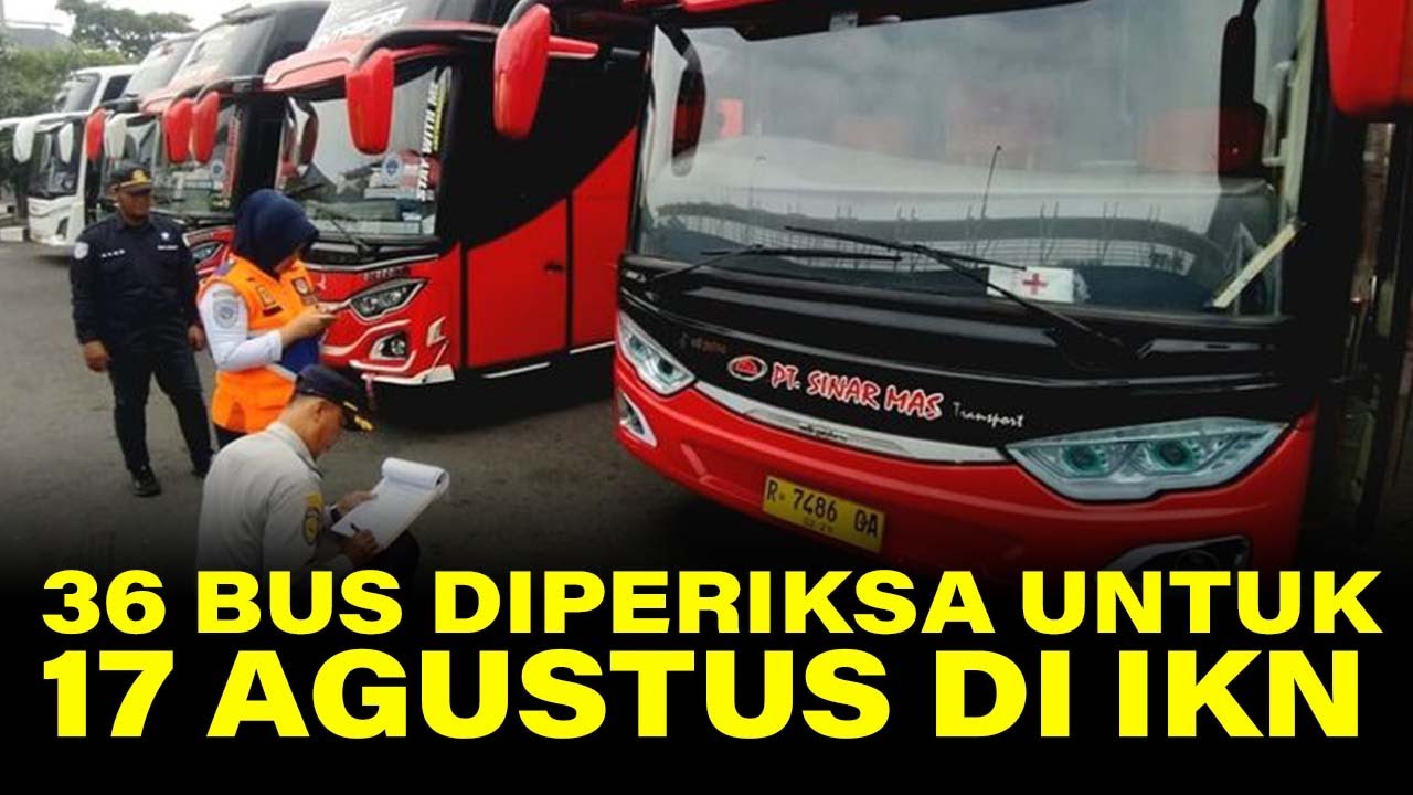 36 Bus dari Terminal Tirtonadi Solo Diperiksa Untuk 17 Agustus di IKN ...