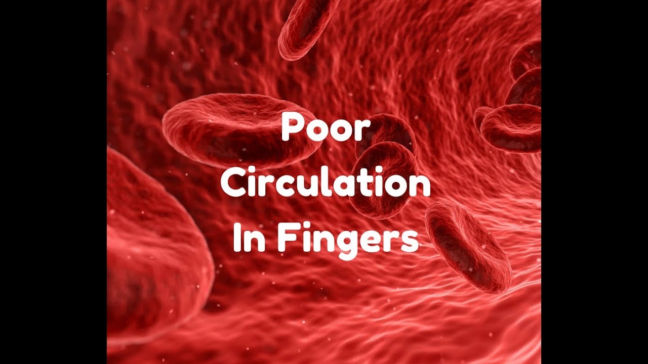 poor circulation in fingers - YouTube