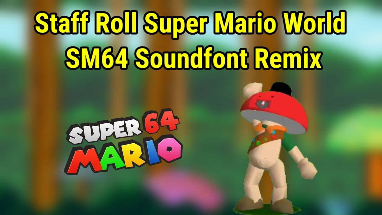 Staff Roll Super Mario World SM64 Soundfont Remix [Shroomy In SM64 ...