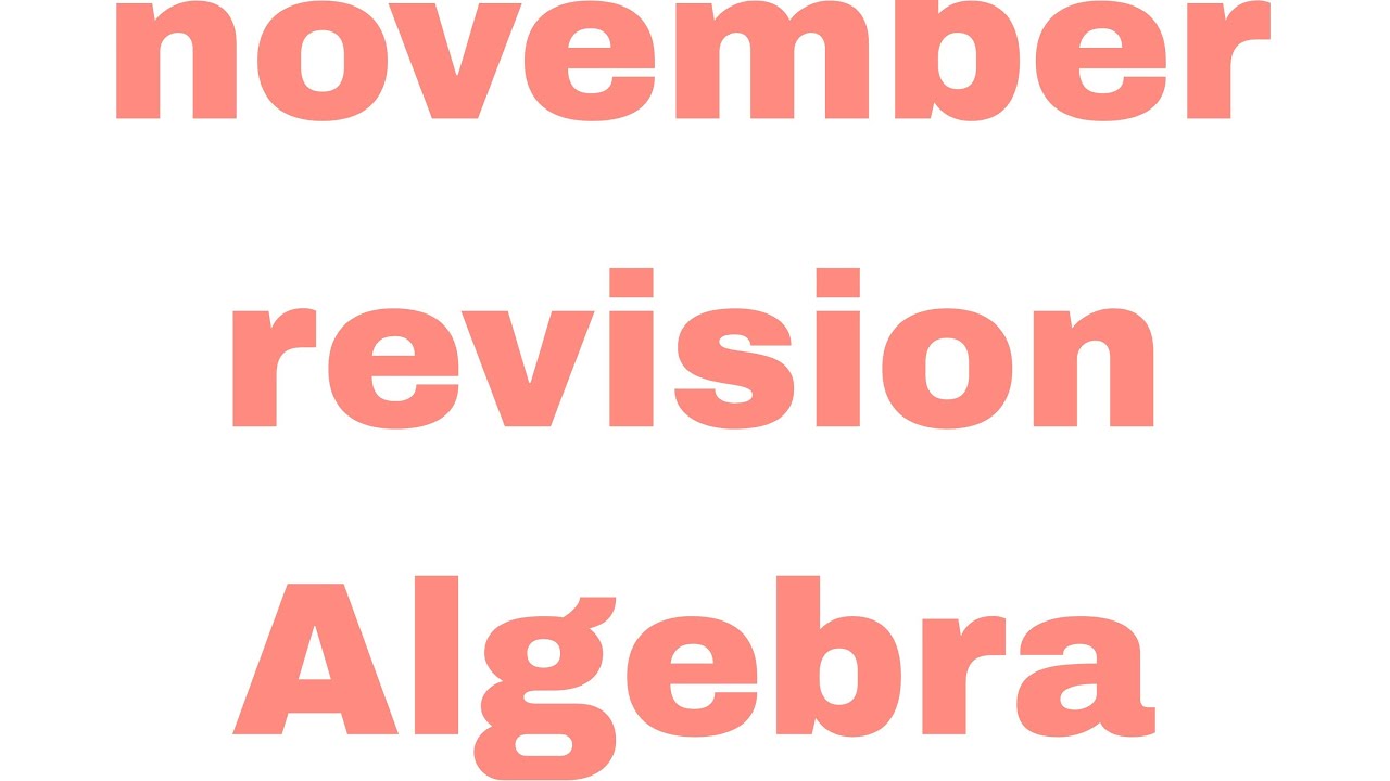 Algebra (November Revision - Middle 1) - YouTube