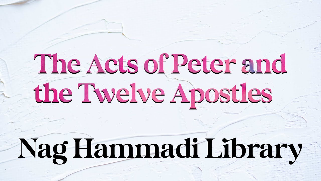 The Acts of Peter and the Twelve Apostles - Nag Hammadi Library - YouTube