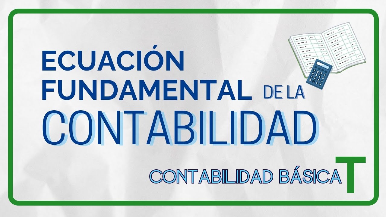 Contabilidad básica | Ecuación Fundamental de la Contabilidad (con ...