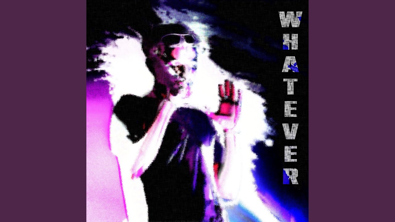 WHATEVER - YouTube
