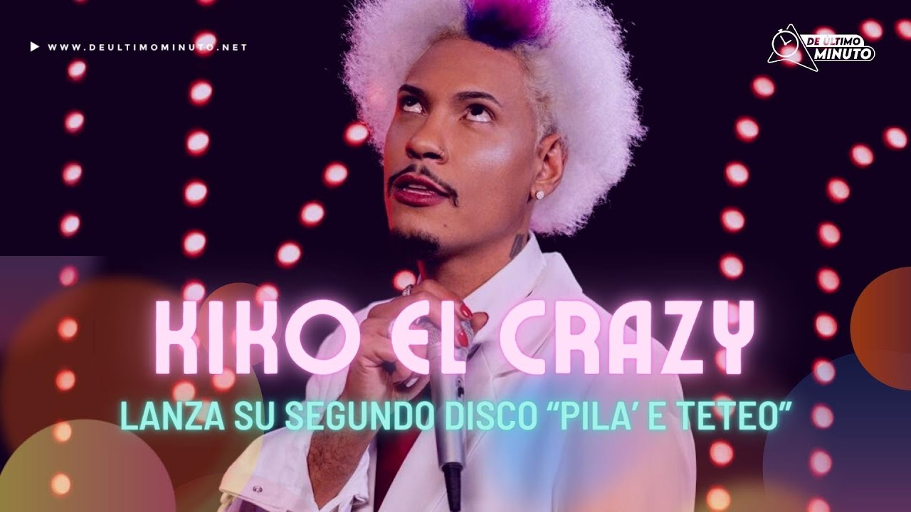 KIKO EL CRAZY LANZA SU SEGUNDO DISCO “PILA’ E TETEO” - YouTube