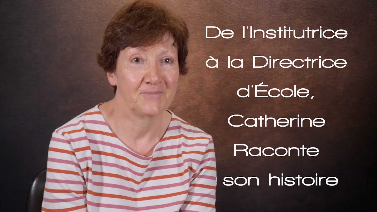 De l'Institutrice à la Directrice d'École, Catherine Raconte son ...