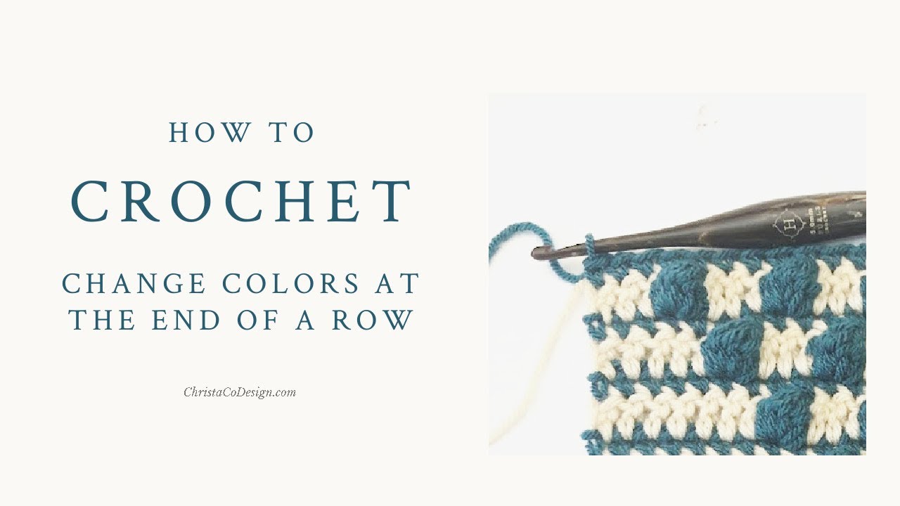 How to Change Colors at the End of a Row | Crochet Color Changes on a ...