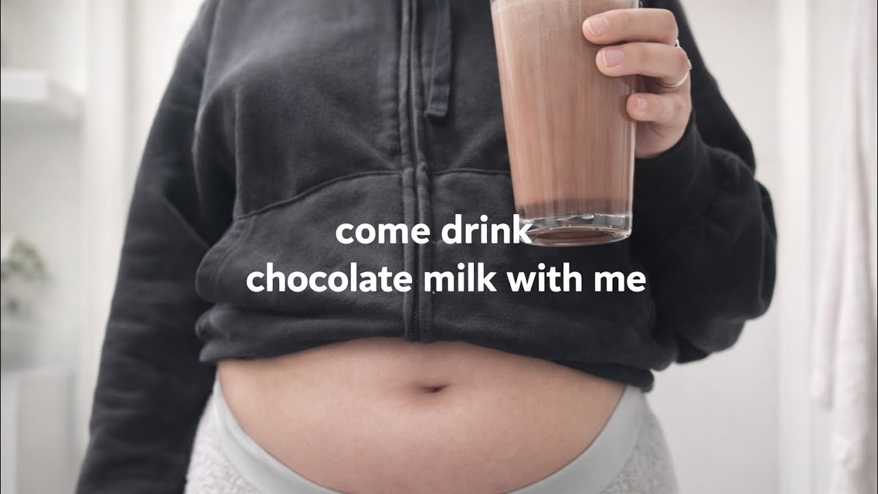 come drink chocolate milk with me and hear my belly - YouTube