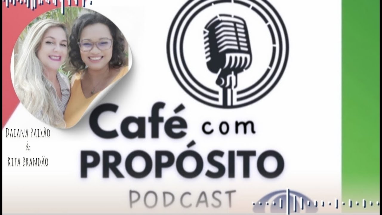 CAFÉ COM PROPÓSITO - PODCAST 23/08 - YouTube