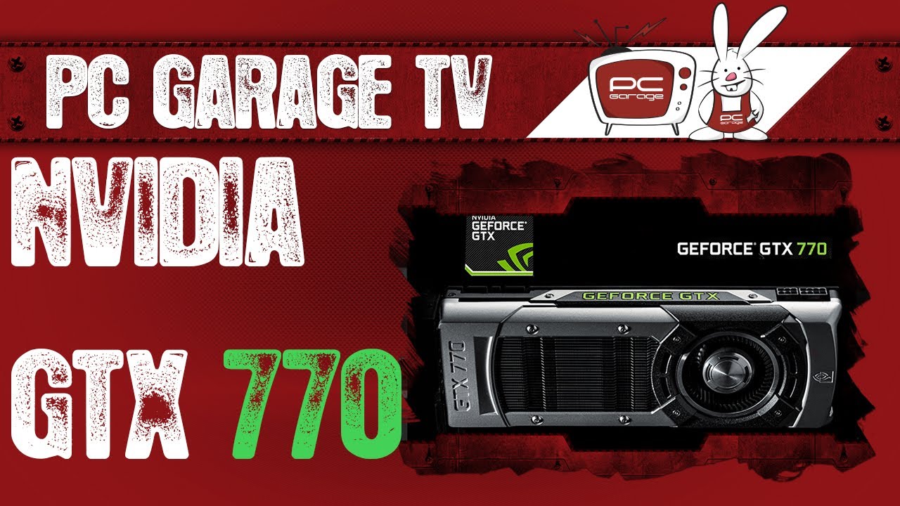 PC Garage TV - NVIDIA GTX 770 - YouTube