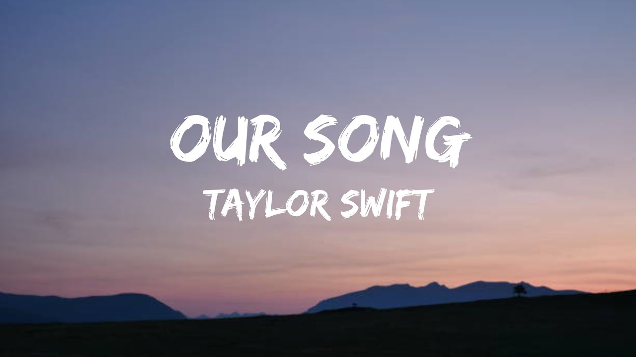 Taylor Swift - Our Song (Lyrics) - YouTube