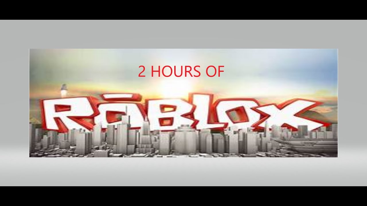 2 HOURS OF ROBLOX!!! - YouTube