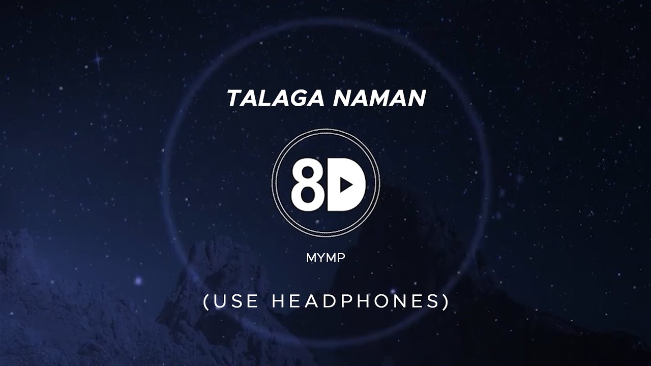 MYMP - Talaga Naman (8D Audio) - YouTube