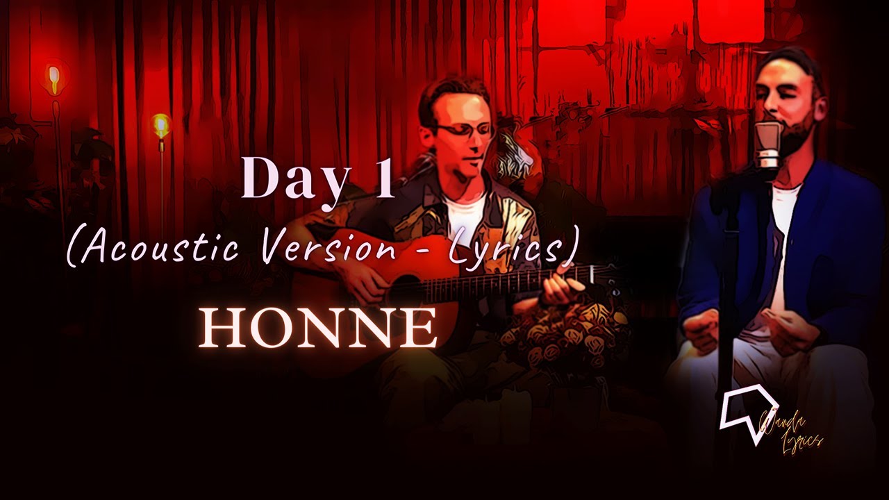 HONNE - Day 1 (Acoustic Version - Lyrics) - YouTube
