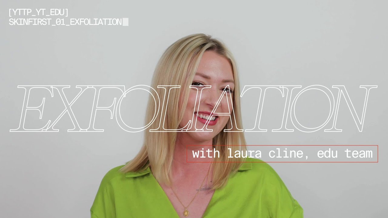 YTTP Skin First: Exfoliation Education | AHA's BHA's Enzymes + Physical ...