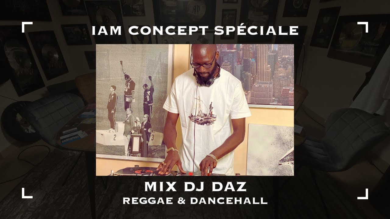 IAM CONCEPT SPÉCIALE DJ DAZ - MIX REGGAE & DANCEHALL - YouTube