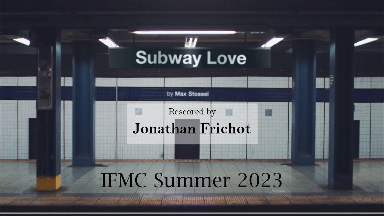 Subway Love - Jonathan Frichot Rescore | IFMC Summer 2023 - YouTube