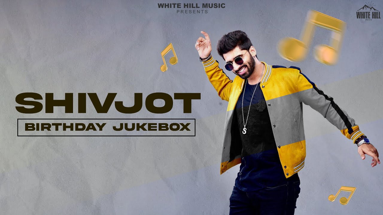 SHIVJOT : Birthday Special | Ishtar Punjabi | Shivjot Punjabi Songs ...