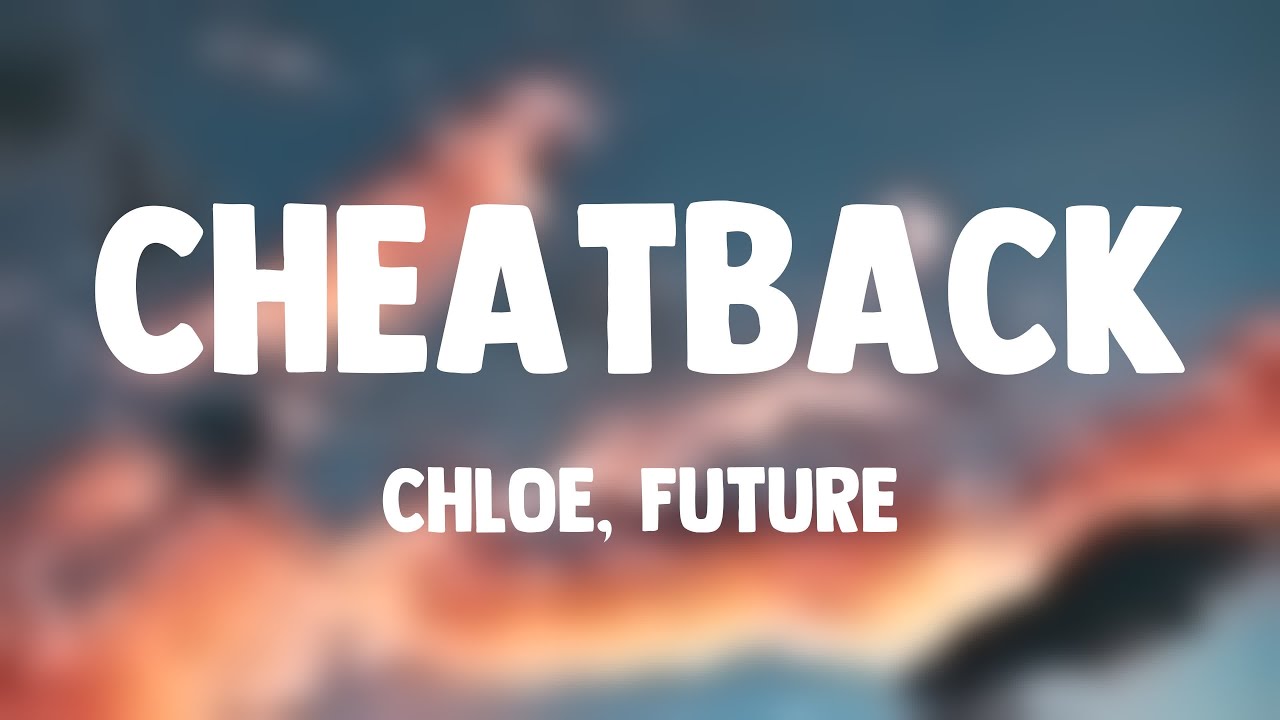 Cheatback - Chloe, Future/Lyric Music/🎁 - YouTube