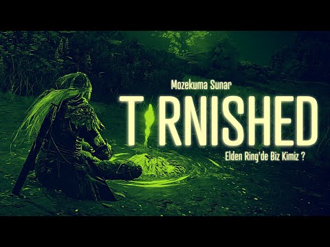 TARNISHED - Elden Ring'de Biz Kimiz ?