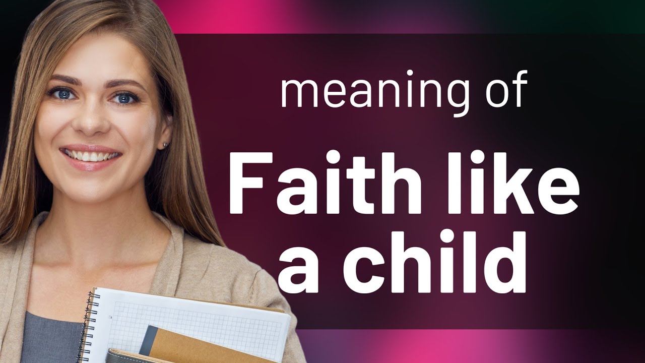 Unveiling the Essence of "Faith Like a Child" - YouTube