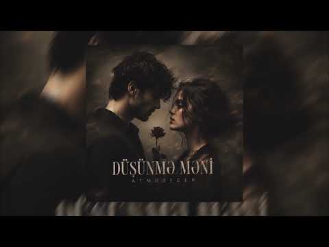 Atmosfeer - Düşünmə Məni (Official Audio)