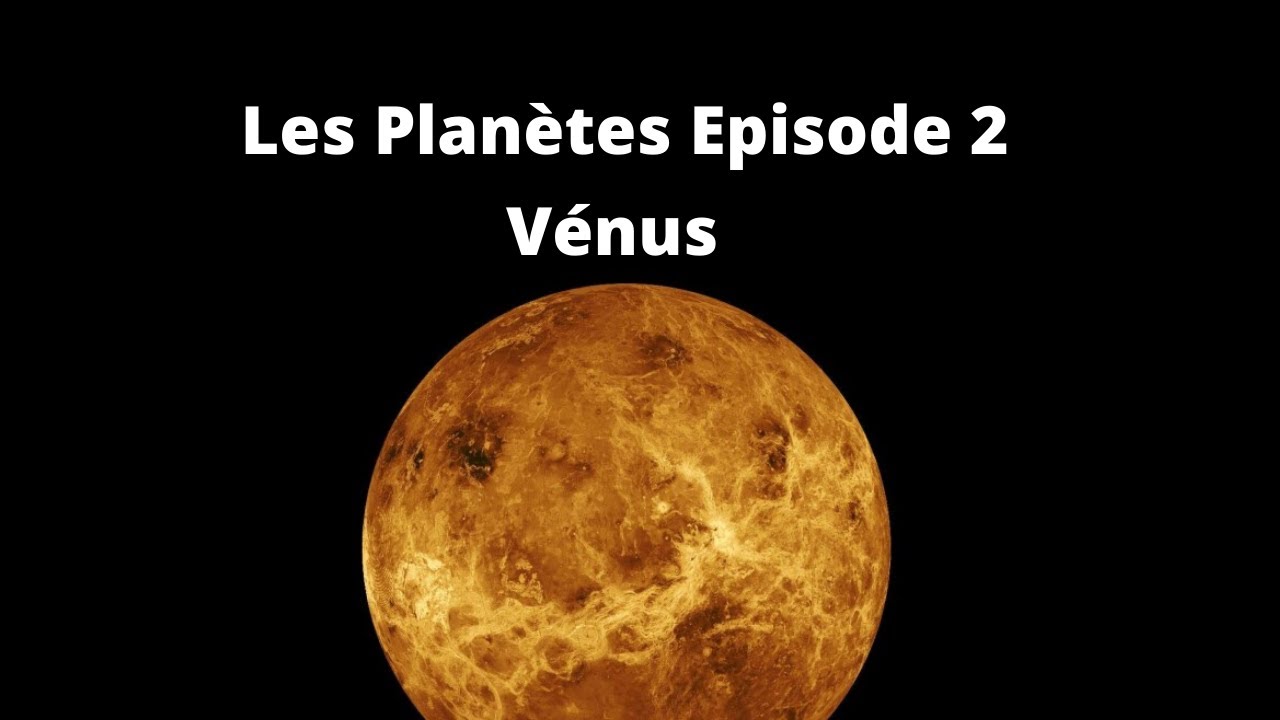 Les Planètes Episode 2 : Vénus - YouTube