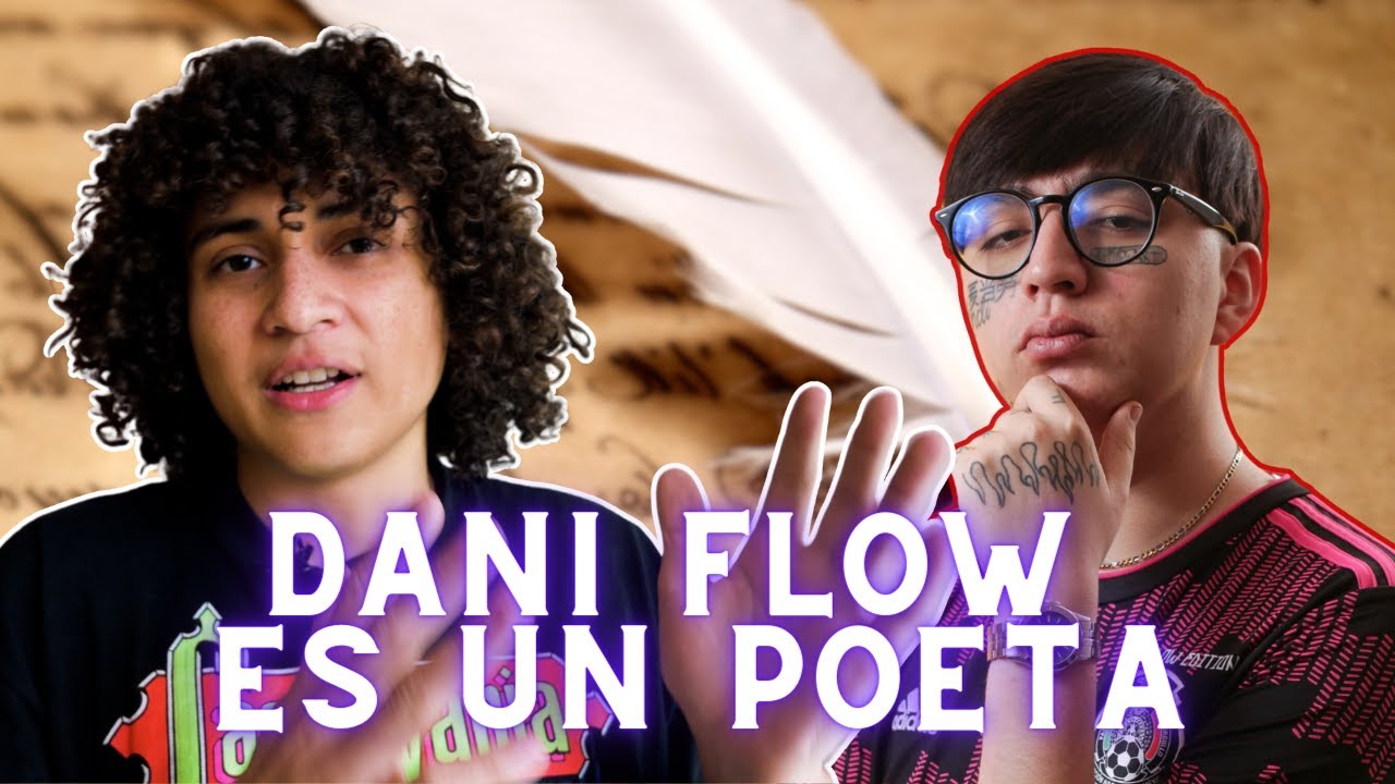 DANI FLOW es el GRAN POETA de nuestra generación. - YouTube