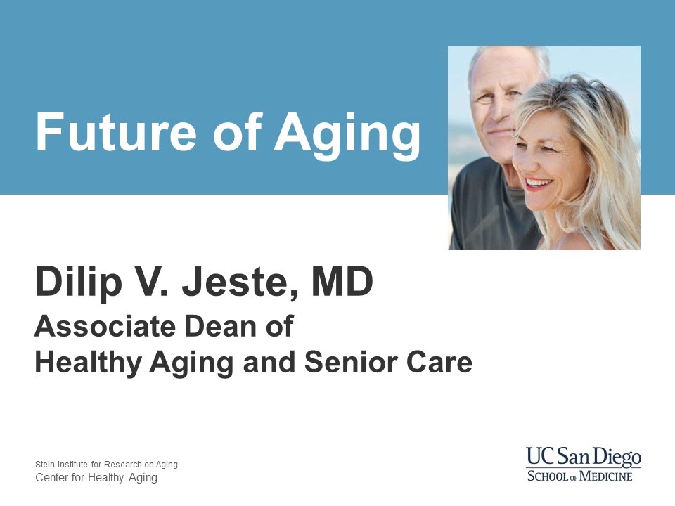 The Future of Aging - Part 1; Dilip V. Jeste, MD - YouTube