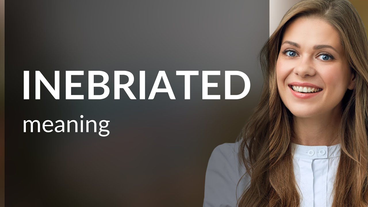 Unraveling "Inebriated": A Guide to Understanding Its Meaning - YouTube