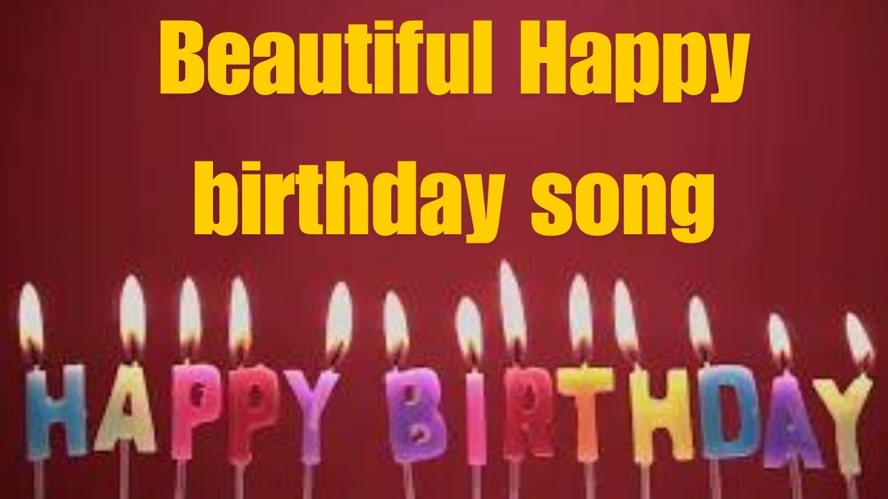 Happy Birthday song | Traditional beautiful Happy birthday to you song ...