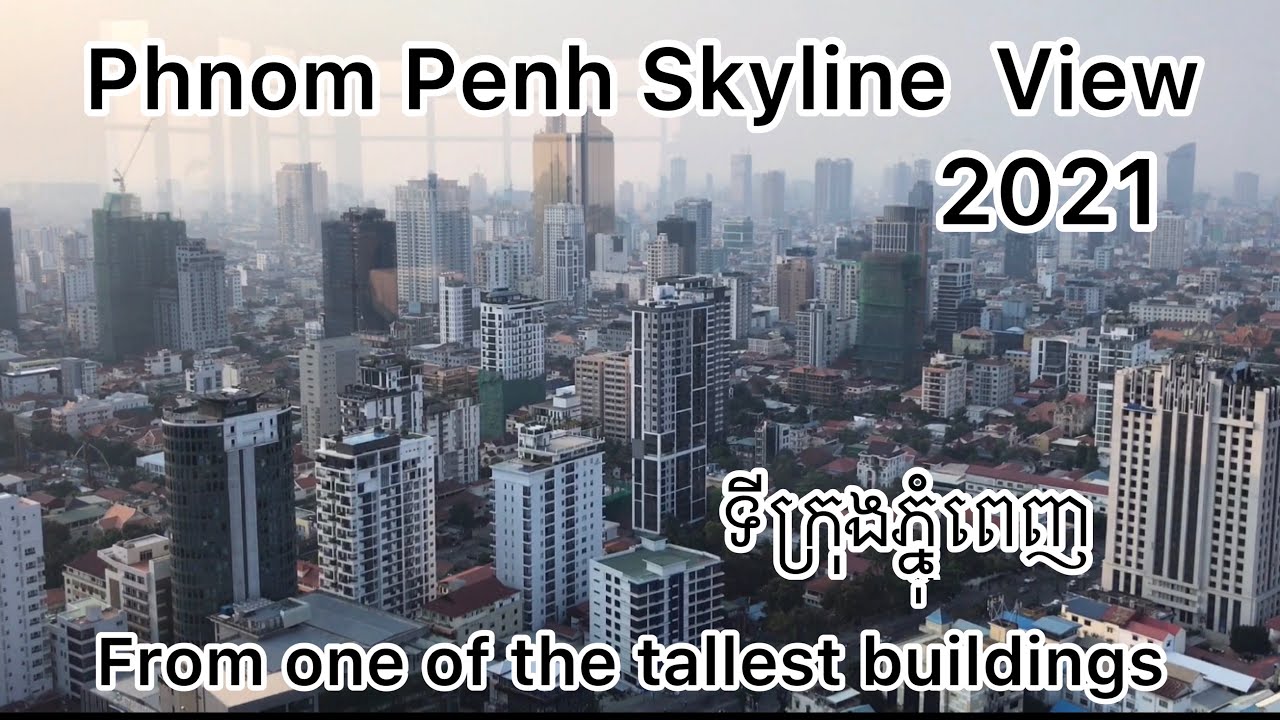 Phnom Penh Skyline View- Skyscraper 2021 ll Phnom Penh Cambodia ll ...