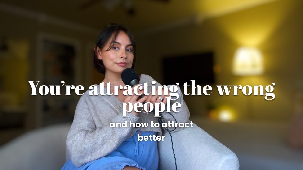 How to stop attracting the wrong people / Attracting better relationships starts with...you ...