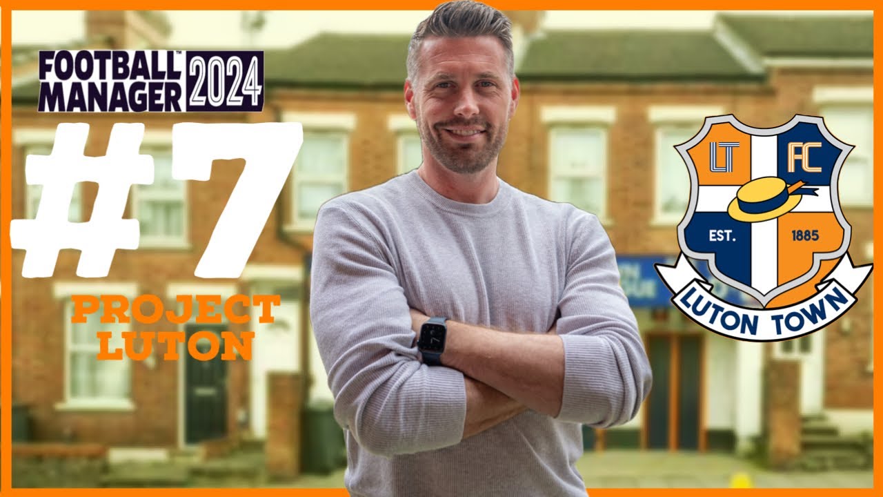 Football Manager 2024 Building Luton Season 1 Finale - YouTube