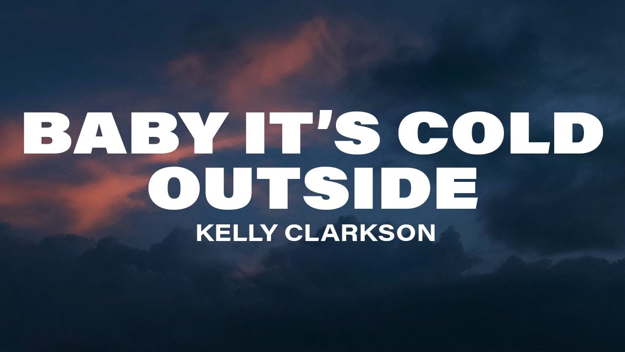 Kelly Clarkson - Baby, It's Cold Outside (Lyrics) ft. Ronnie Dunn - YouTube