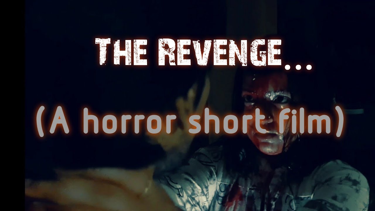 The Revenge (a short horror film) - YouTube
