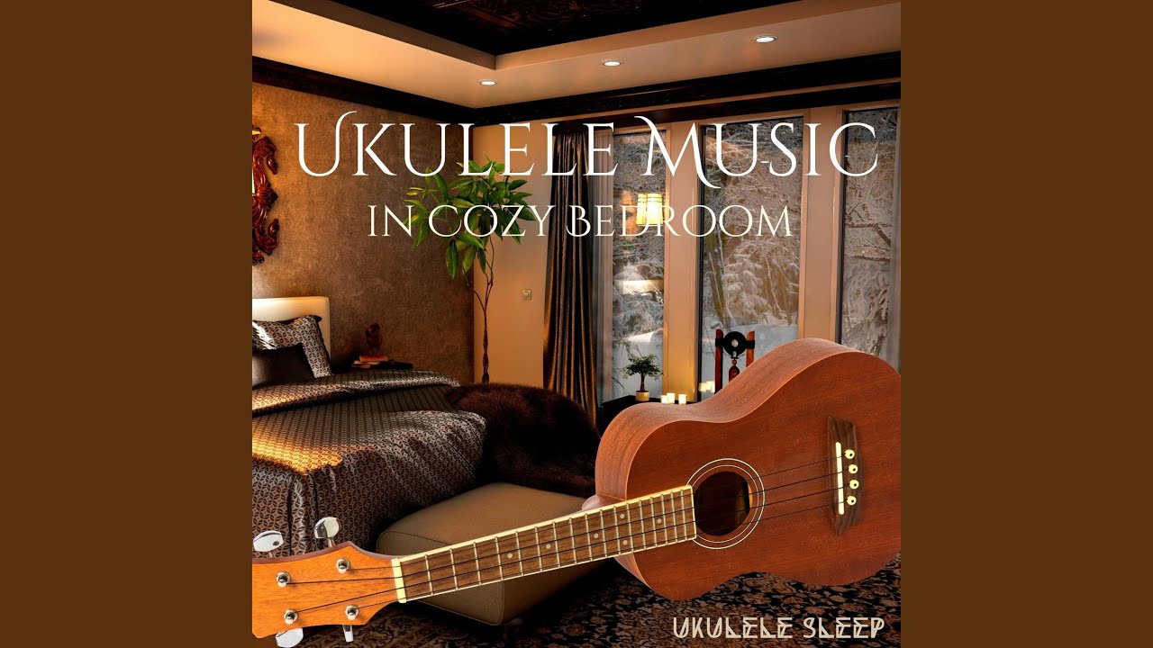 Ukulele Music in Cozy Bedroom - YouTube