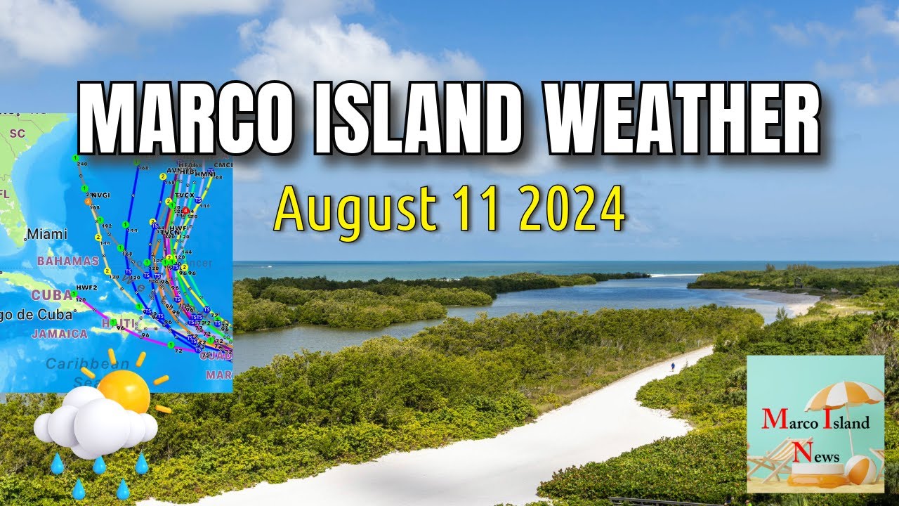 Marco Island Weather & Tropical Update August 11, 2024 Marco Island ...