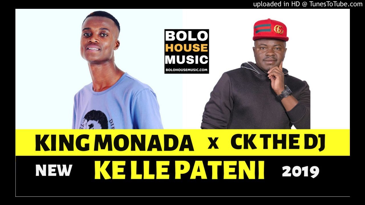 King Monada - Ke lle Pateni ft CK The DJ [2019]